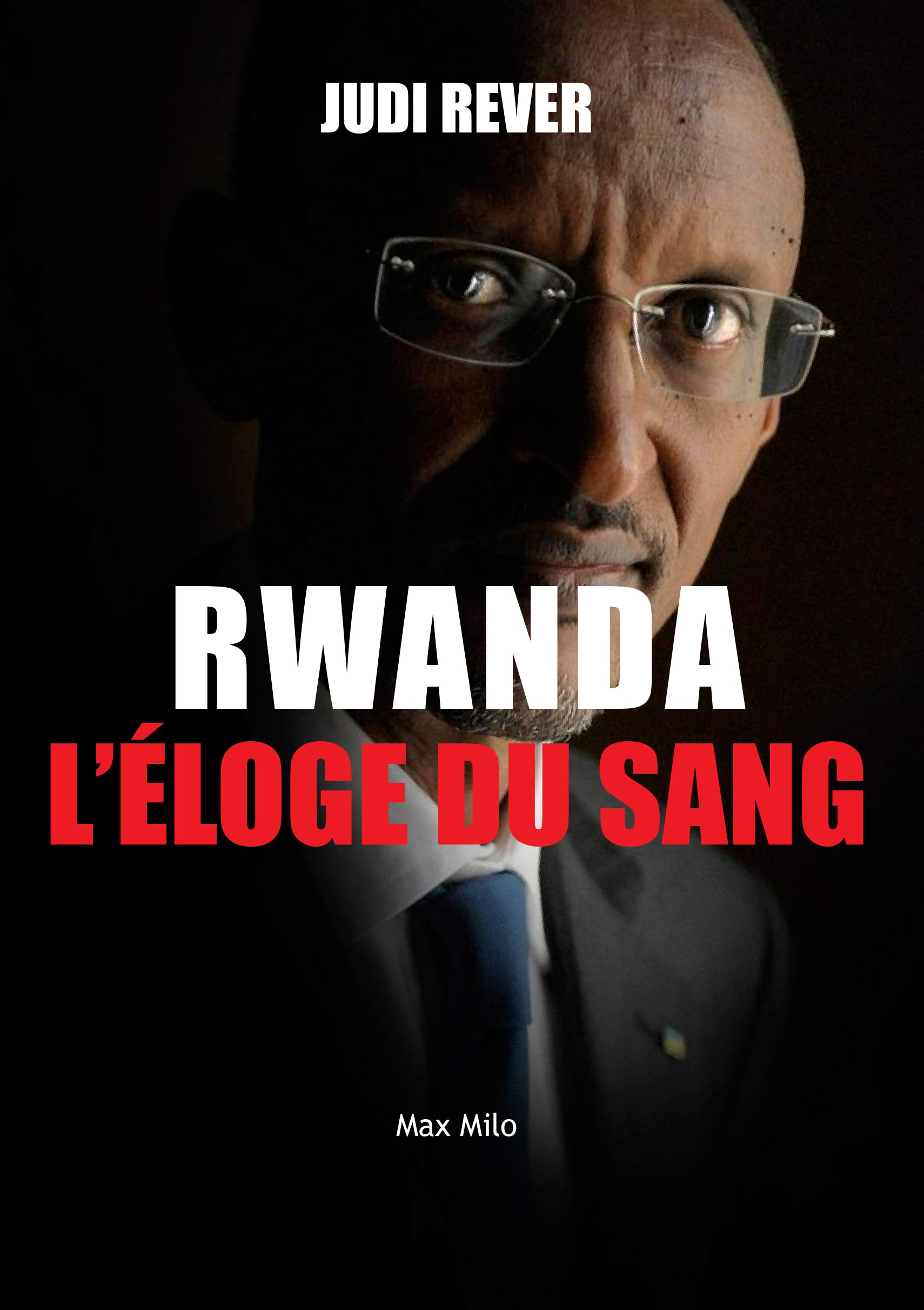 Rwanda : L’éloge du sang: L’inconnu (French Edition) by Judi Rever ...