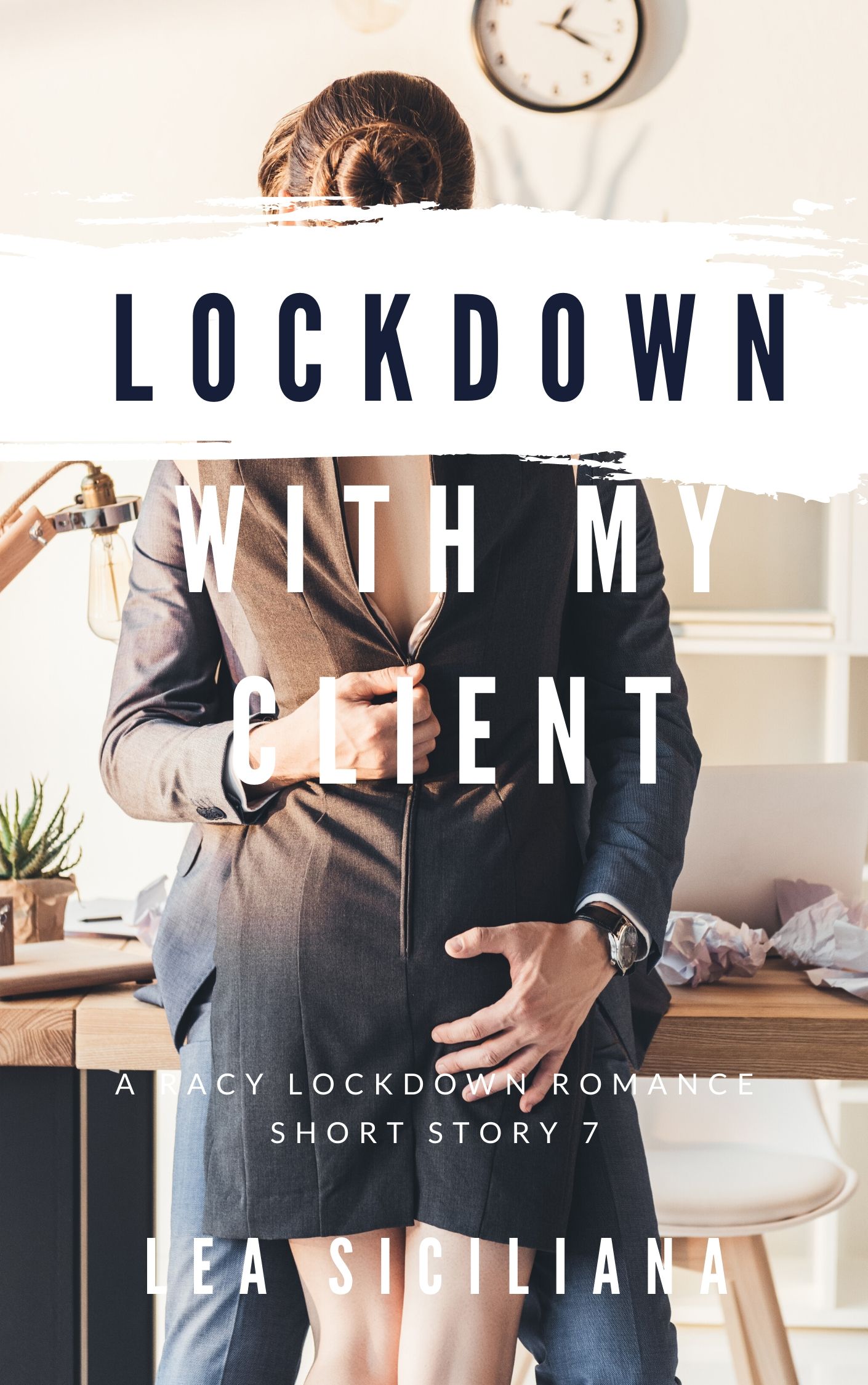 Lockdown With My Client (Racy Lockdown Romances 7) by Lea Siciliana ...