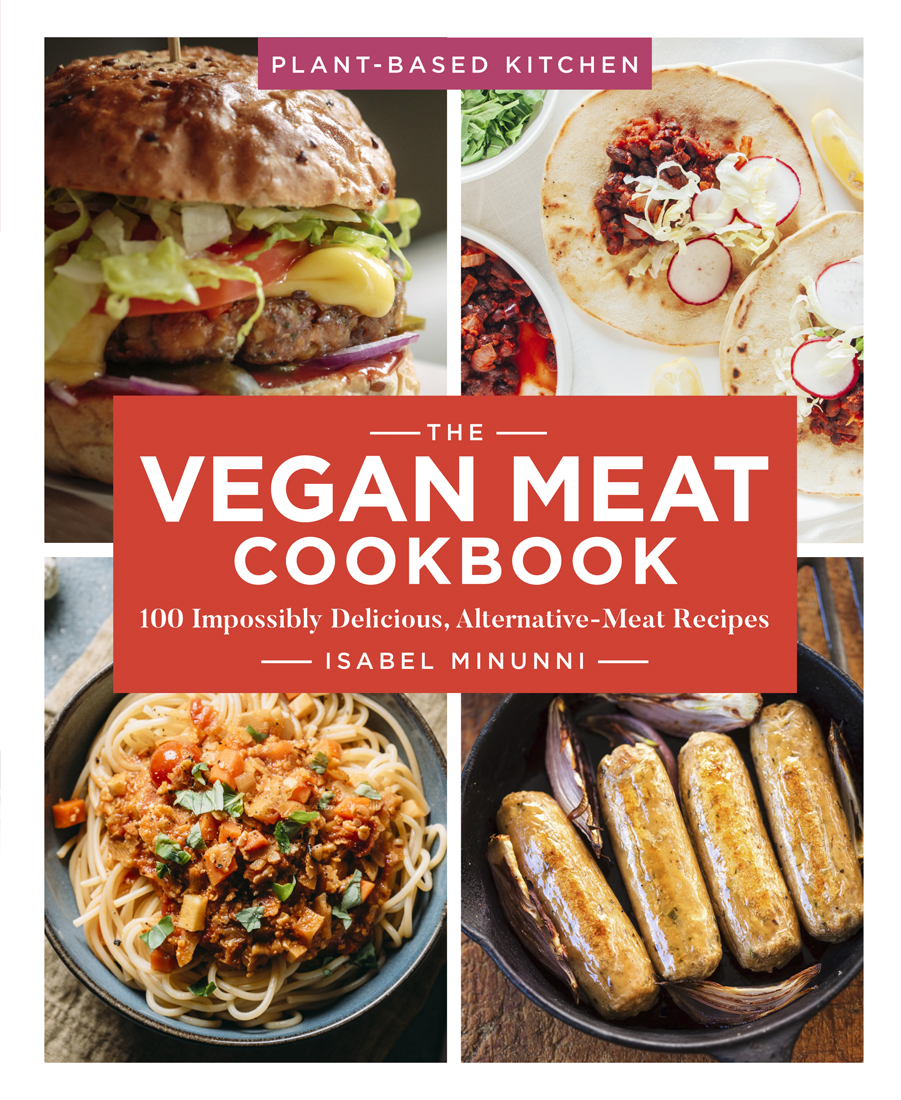 The Vegan Meat Cookbook: 100 Impossibly Delicious, Alternative-Meat ...