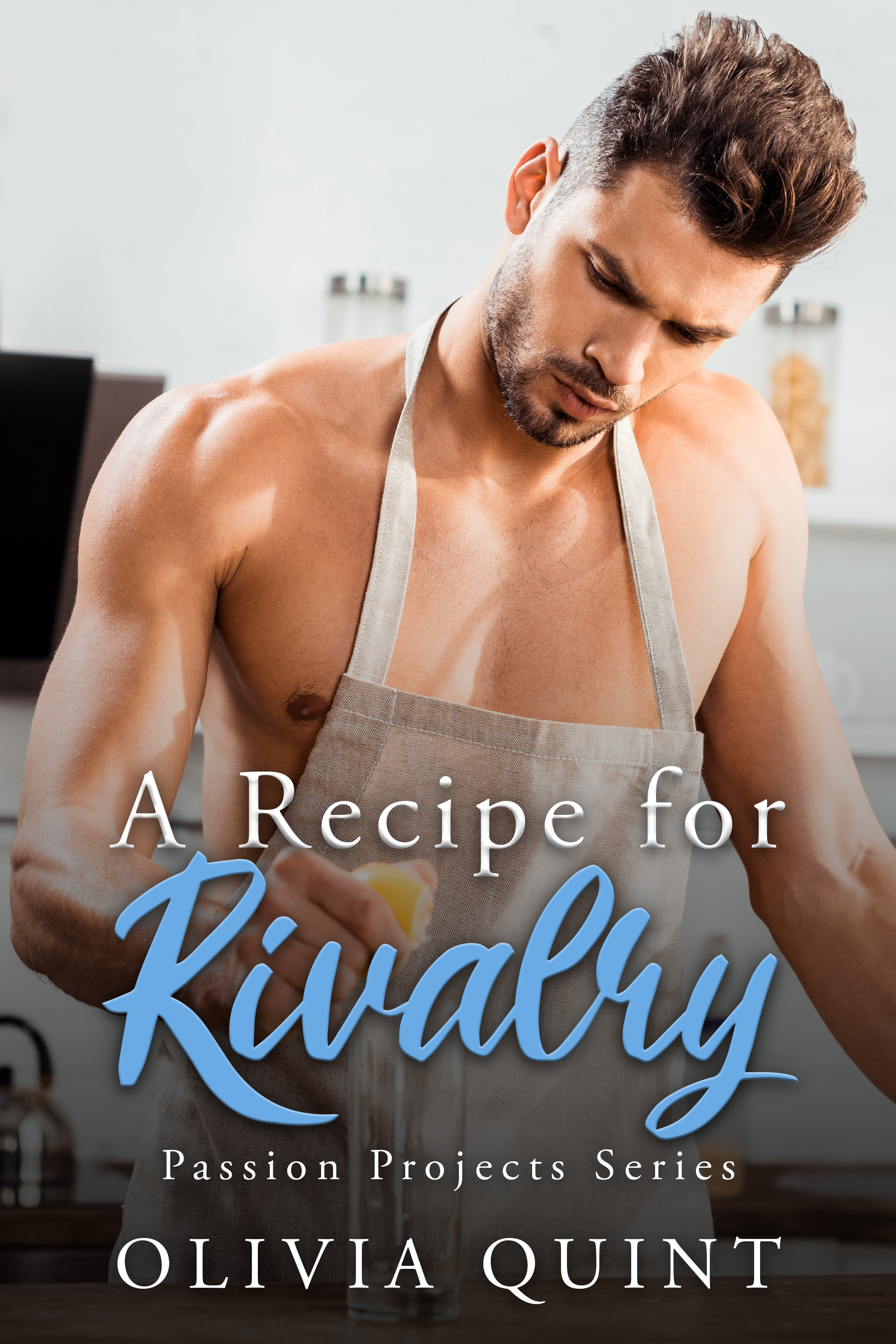 A Recipe for Rivalry (Passion Projects Series Book 2) by Olivia Quint | Goodreads