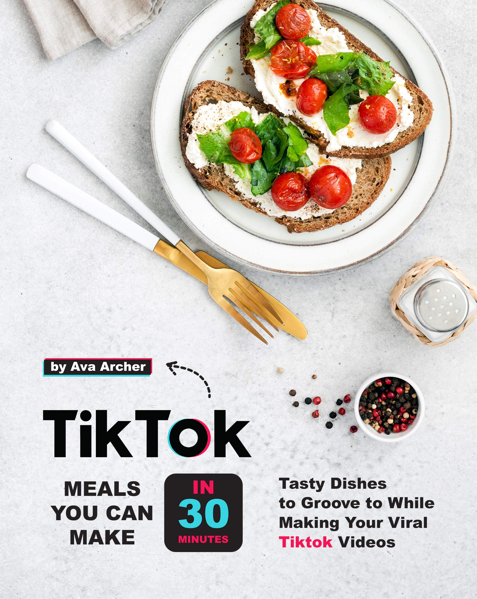 Tiktok Meals You Can Make In 30 Minutes: Tasty Dishes to Groove to ...