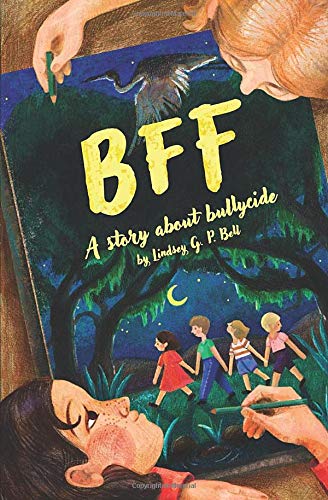 BFF: A Story About Bullycide by Lindsey G.P. Bell | Goodreads