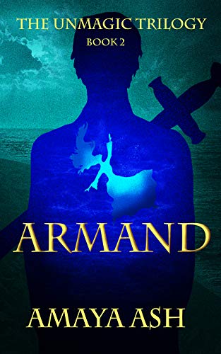 Armand (The Unmagic Trilogy, #2) by Amaya Ash | Goodreads