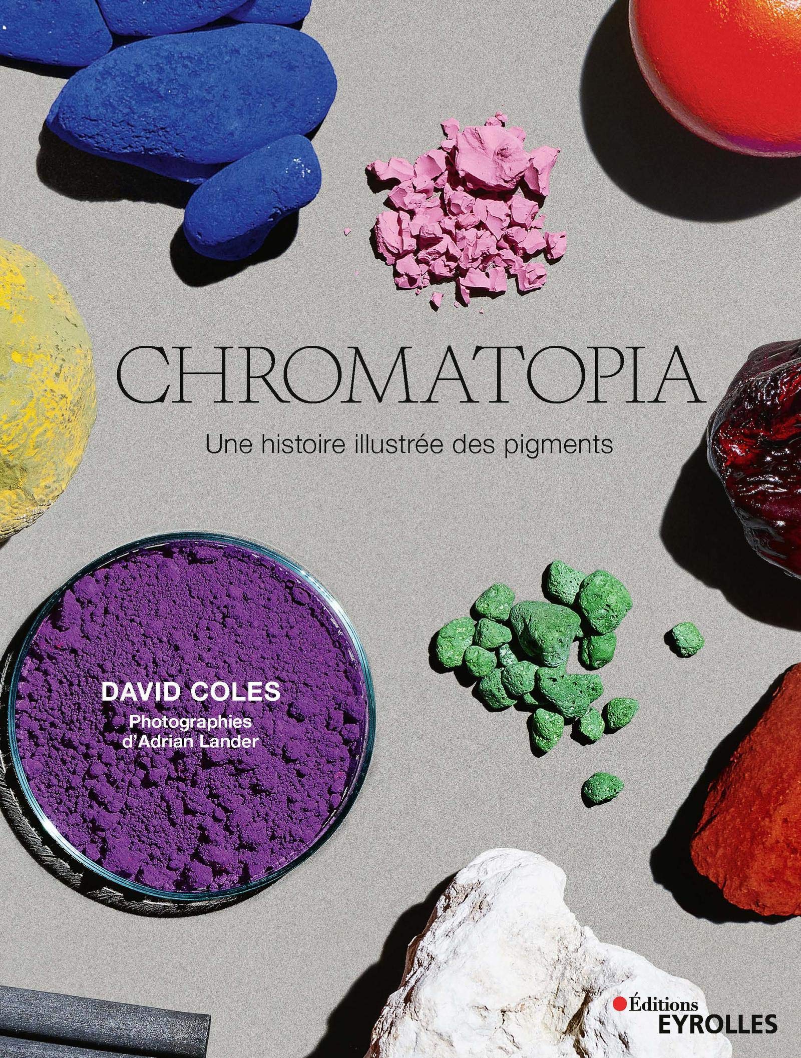 Chromatopia: Une histoire illustrée des pigments by David Coles | Goodreads
