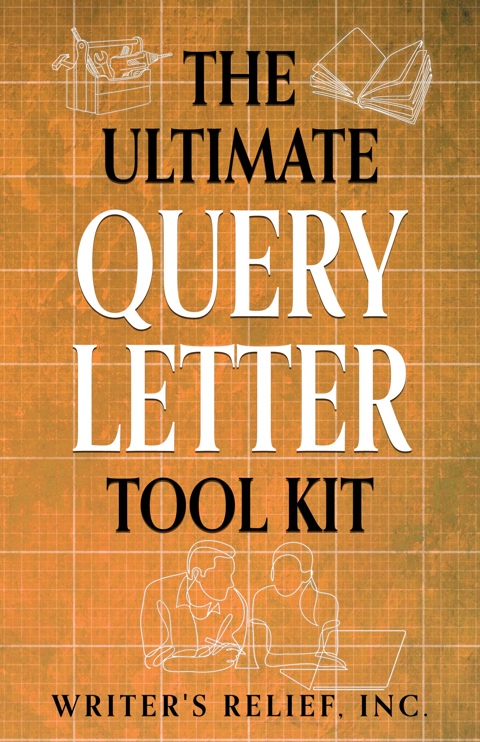 The Ultimate Query Letter Tool Kit by Writer's Relief | Goodreads