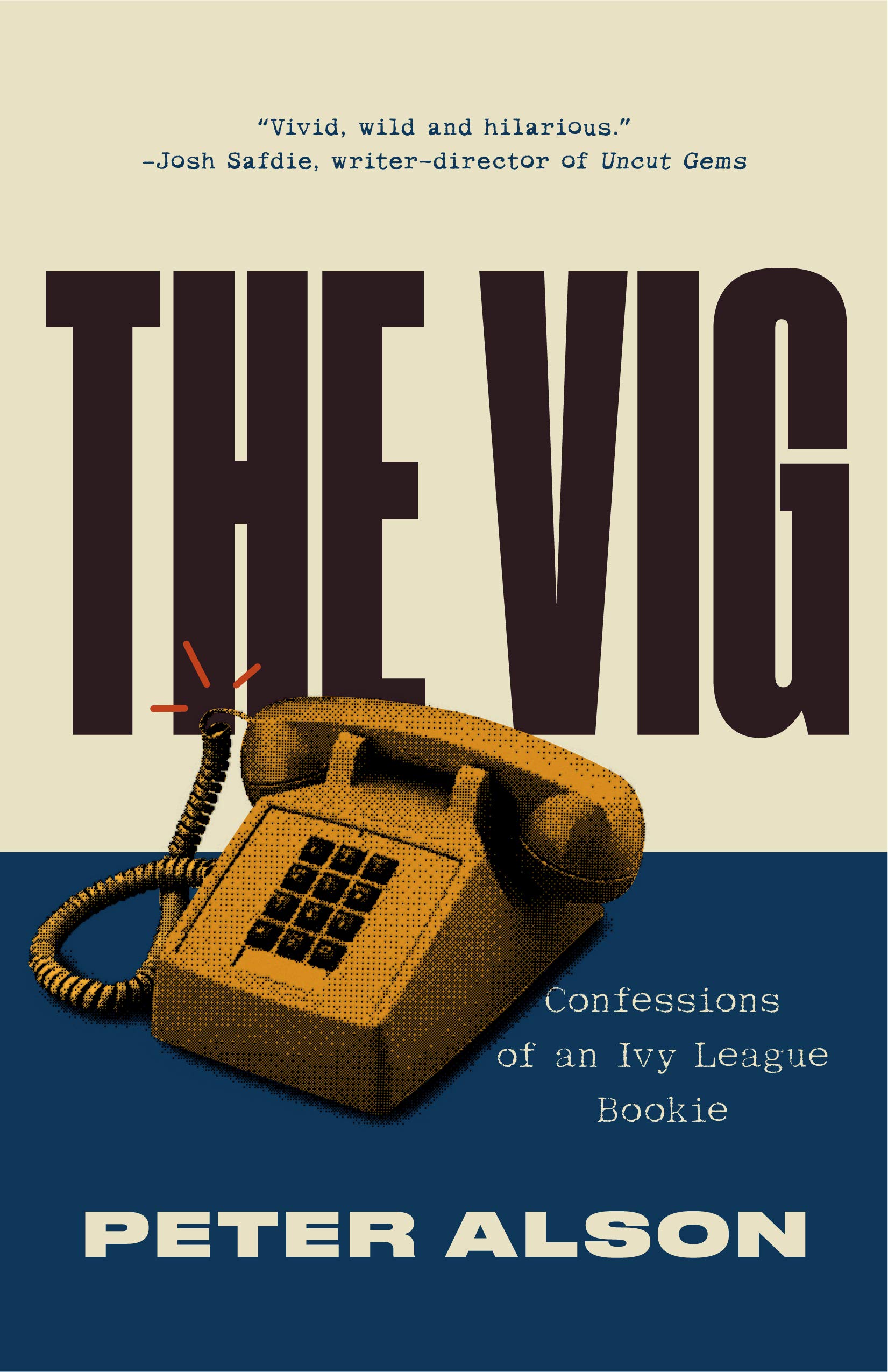 The Vig: Confessions of an Ivy League Bookie by Peter Alson | Goodreads
