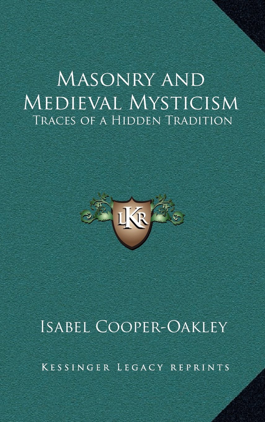 Masonry and Medieval Mysticism: Traces of a Hidden Tradition by Isabel ...