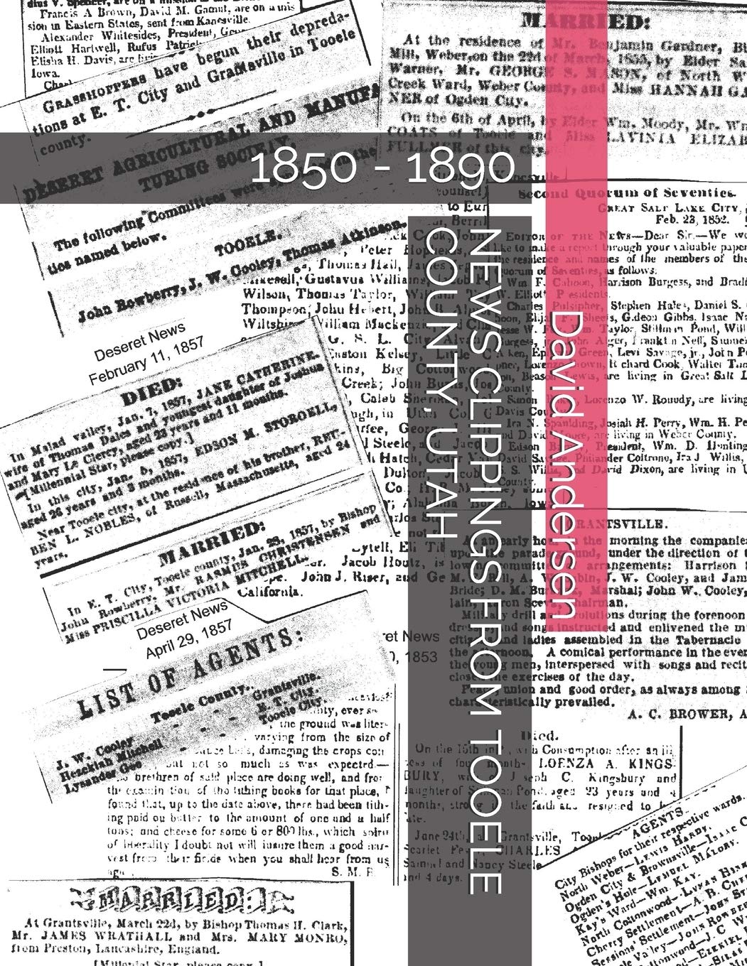 NEWS CLIPPINGS FROM TOOELE COUNTY, UTAH: 1850 - 1890 by David Andersen ...