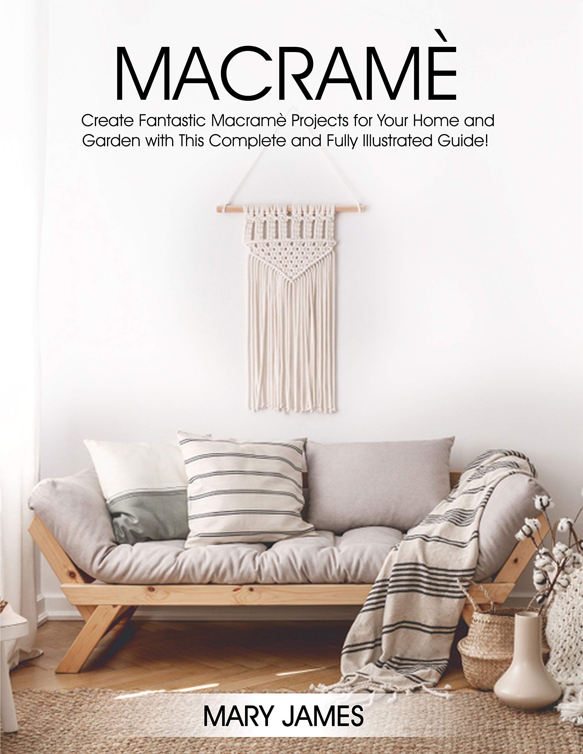 Macrame: Create Fantastic Macramè Projects for Your Home and Garden ...