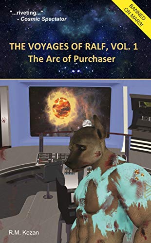 The Voyages of Ralf, Vol. 1: The Arc of Purchaser by R.M. Kozan | Goodreads