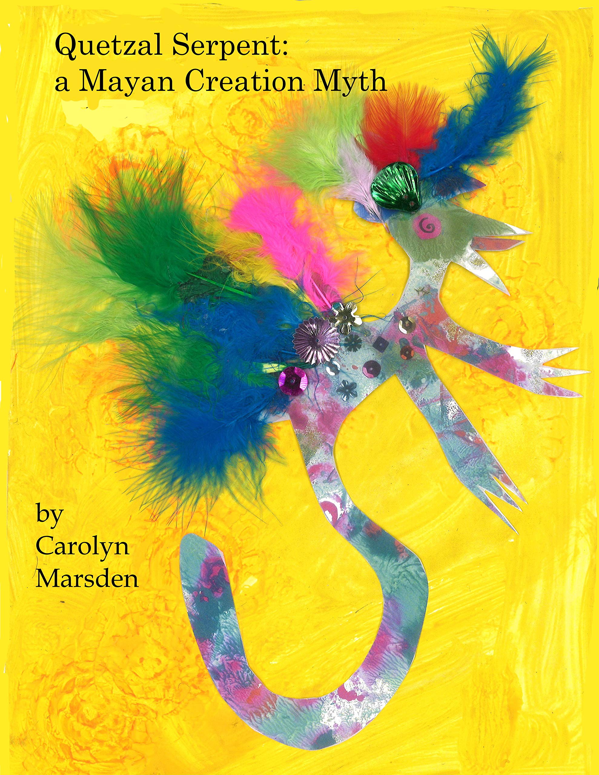 Quetzal Serpent: The Mayan Creation Myth by Carolyn Marsden | Goodreads