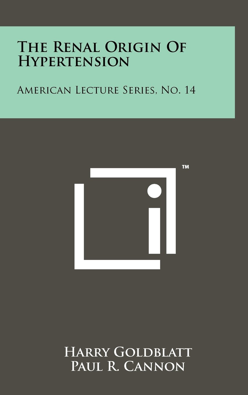 The Renal Origin of Hypertension: American Lecture Series, No. 14 by ...