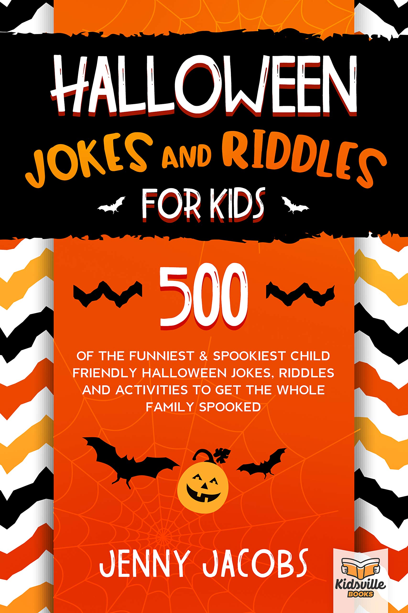 Halloween Jokes And Riddles For Kids: 500 Of The Funniest & Spookiest ...