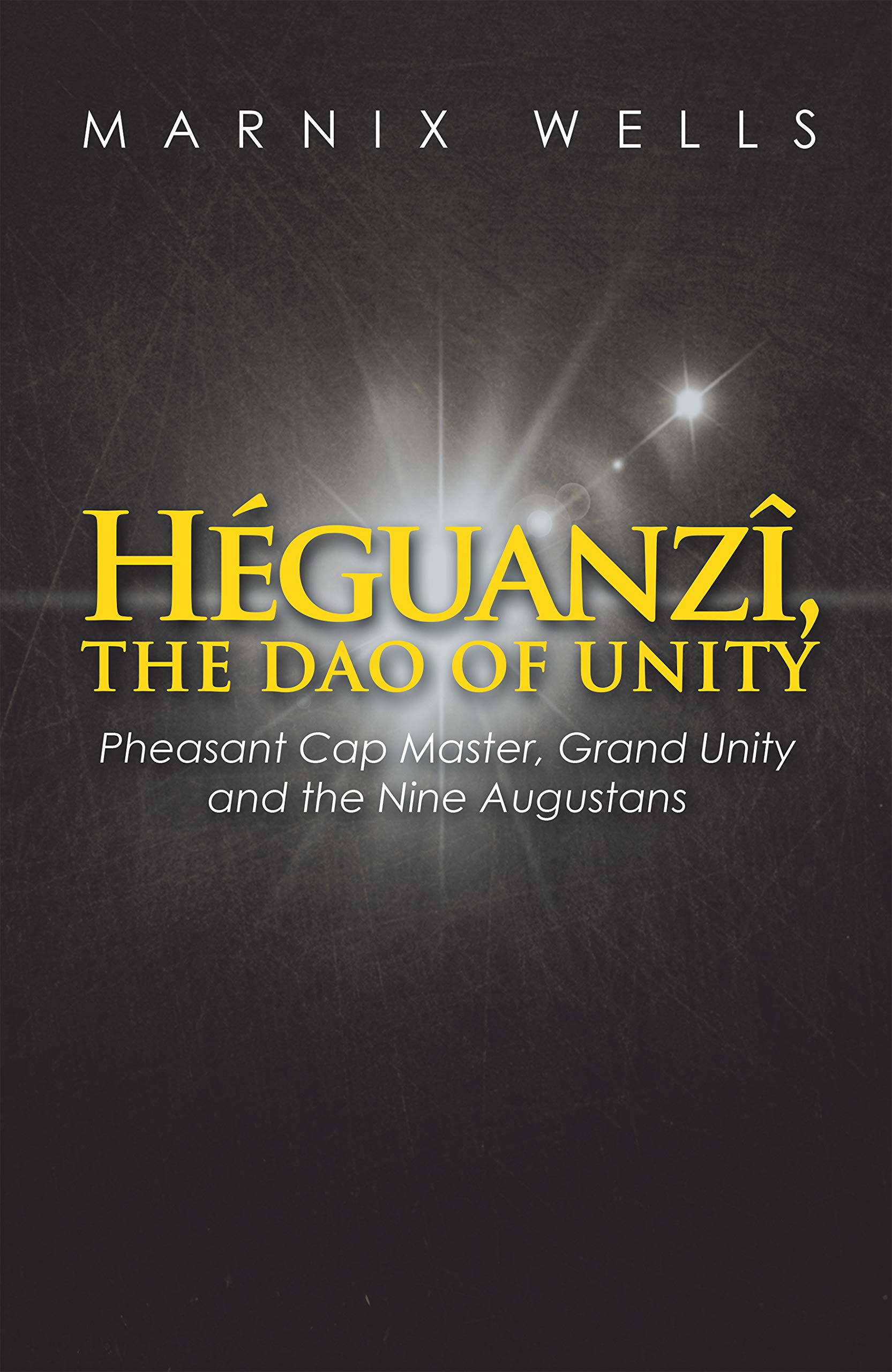 Héguanzî, the Dao of Unity: Pheasant Cap Master, Grand Unity and the ...