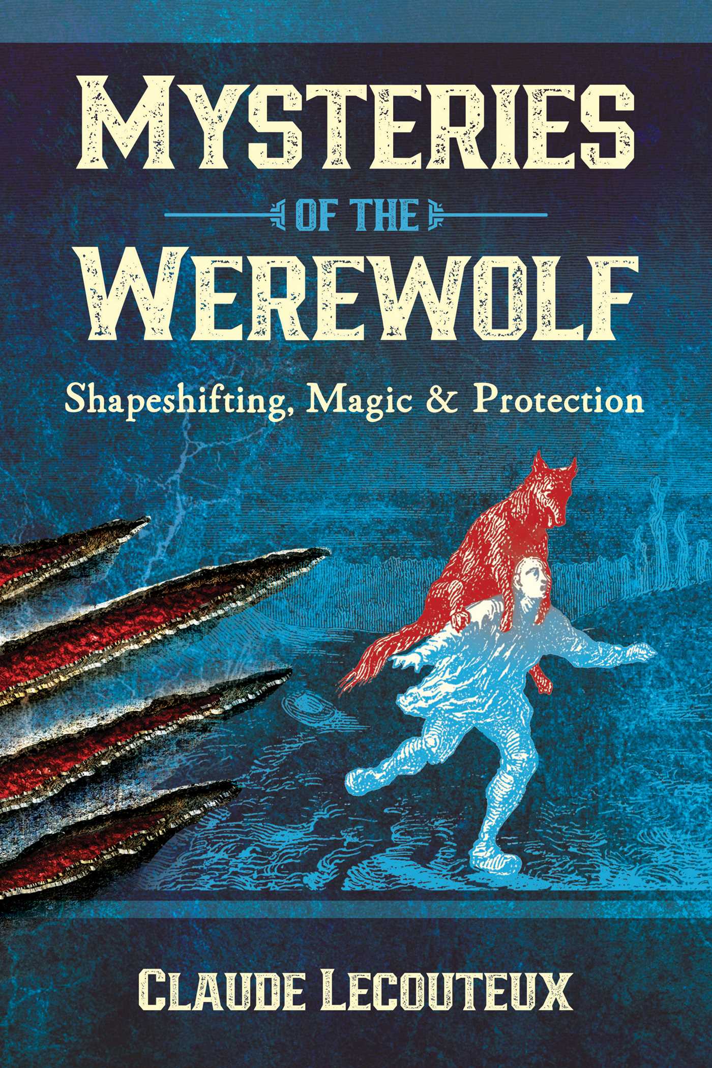 Mysteries of the Werewolf: Shapeshifting, Magic, and Protection by ...