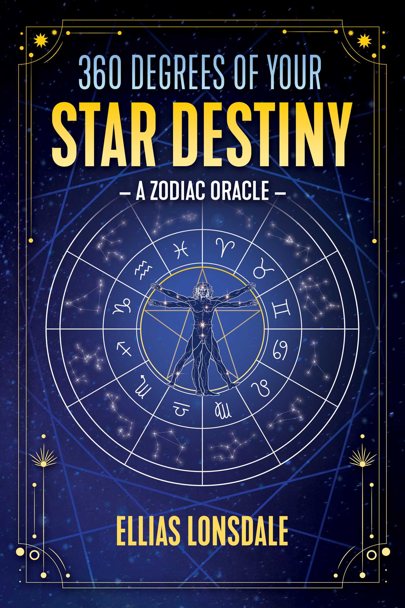 360 Degrees of Your Star Destiny: A Zodiac Oracle by Ellias Lonsdale | Goodreads