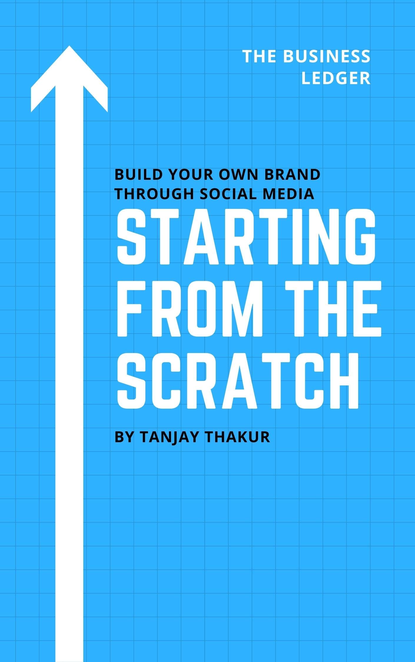 Starting from the Scratch: How you can build your empire through social ...