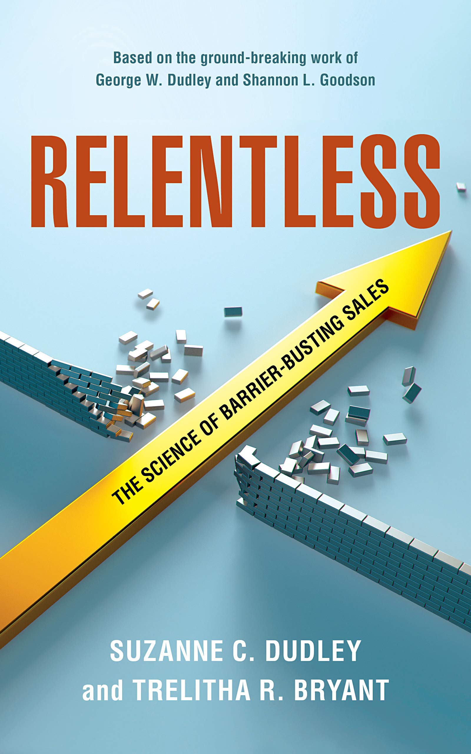 Relentless: The Science of Barrier-Busting Sales by Suzanne Dudley ...