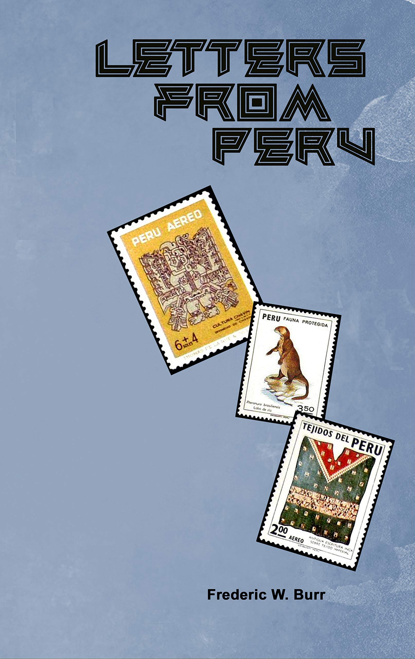 Letters From Peru by Frederic W. Burr | Goodreads