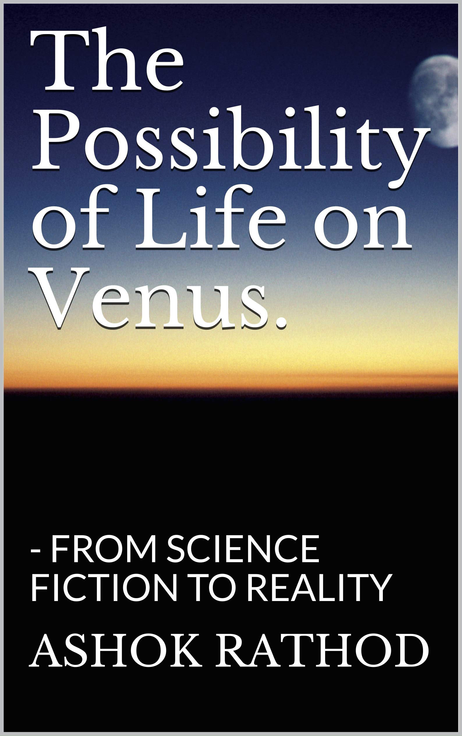 The Possibility of Life on Venus.: - FROM SCIENCE FICTION TO REALITY by ...