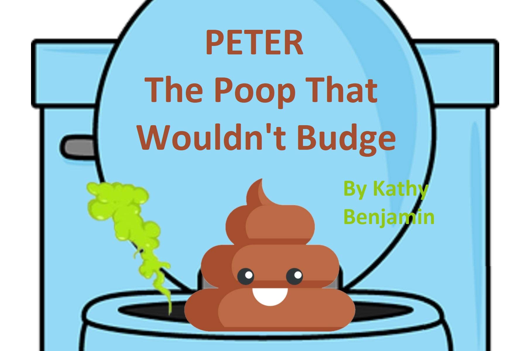 Peter The Poop That Wouldn't Budge by Kathy Benjamin | Goodreads