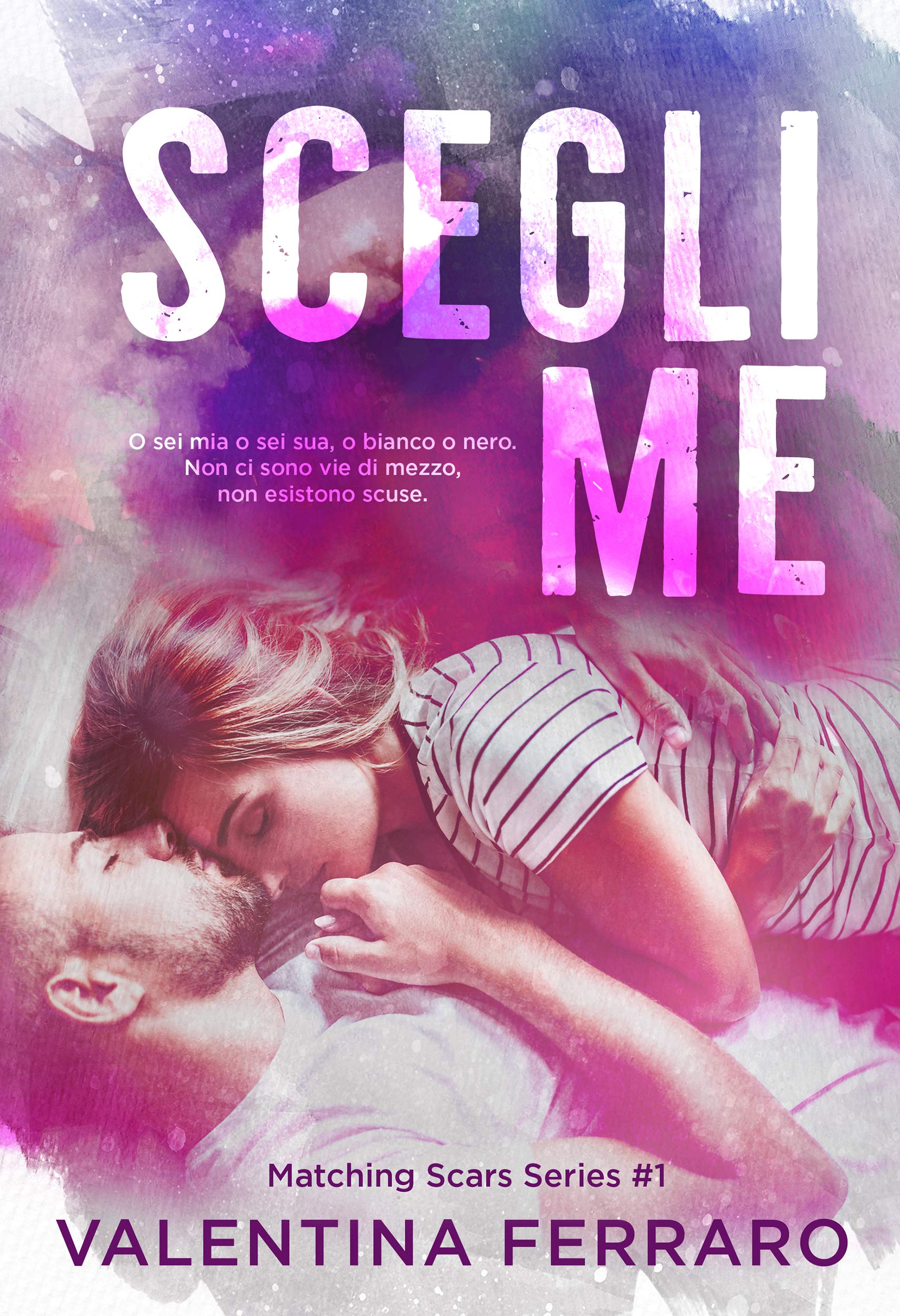 Scegli me (Matching Scars #1) by Valentina Ferraro | Goodreads