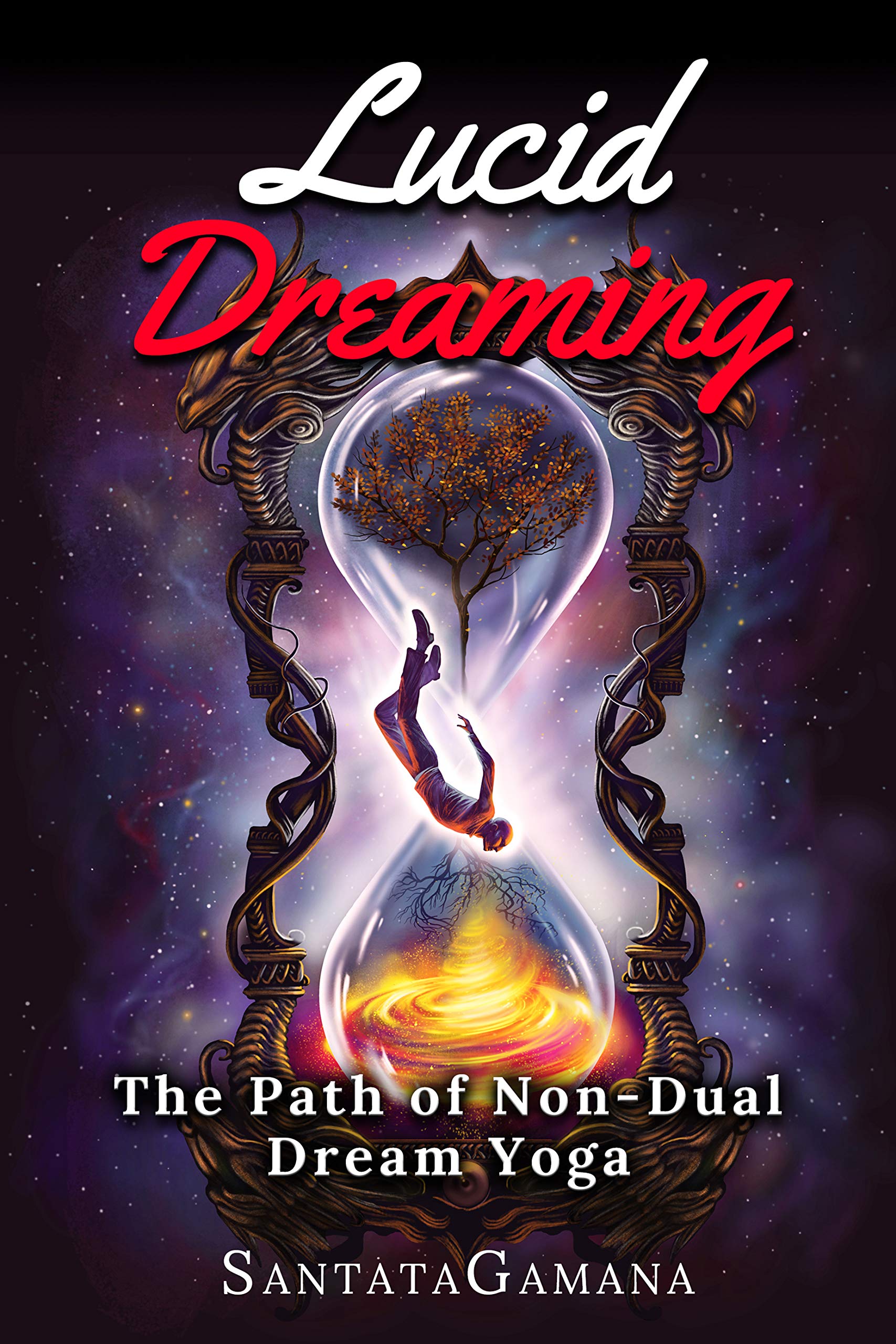 Lucid Dreaming: The Path of Non-Dual Dream Yoga. Realizing ...