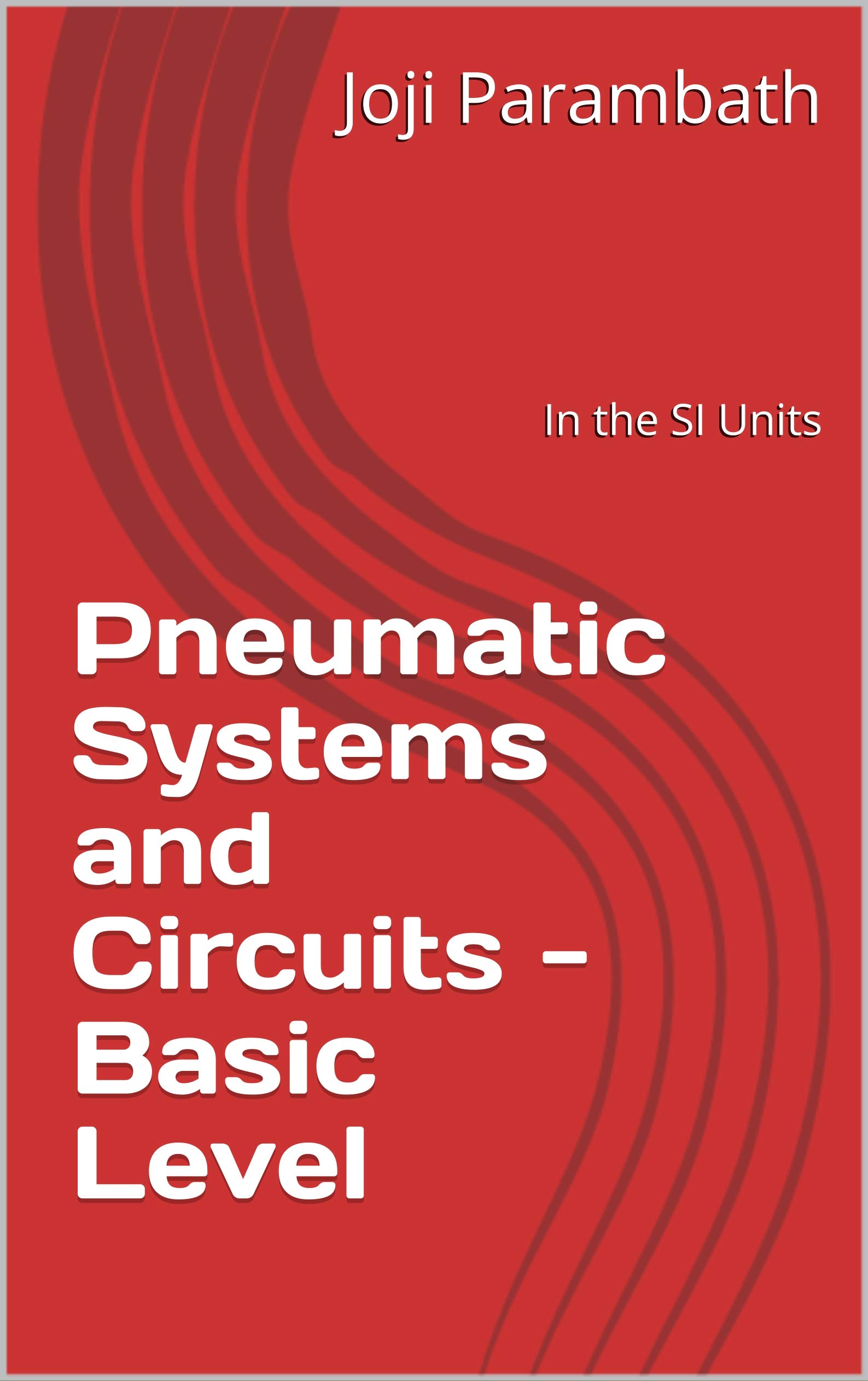 Pneumatic Systems and Circuits - Basic Level: In the SI Units ...