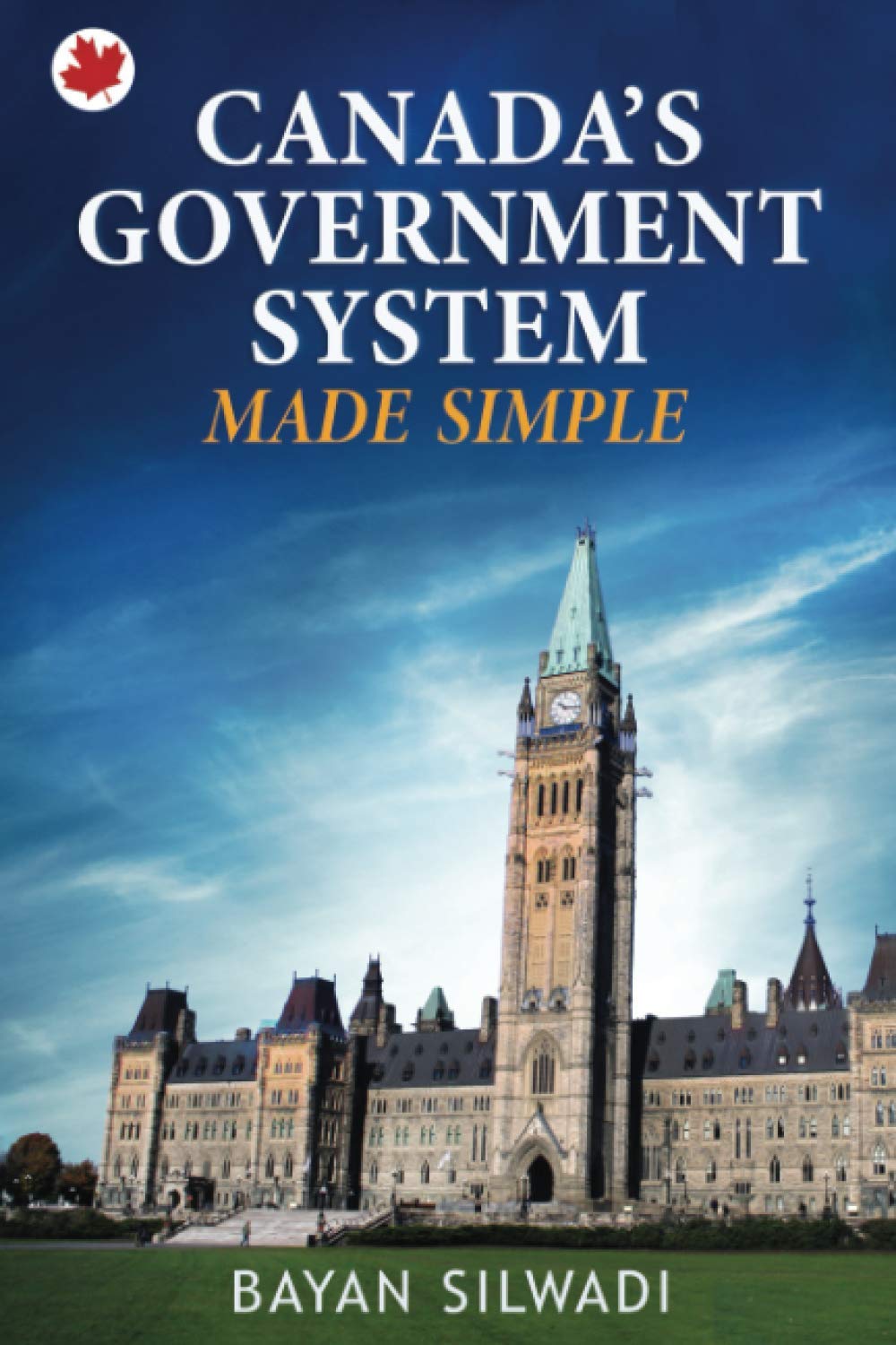 Canada's Government System: Made Simple by Bayan Silwadi | Goodreads