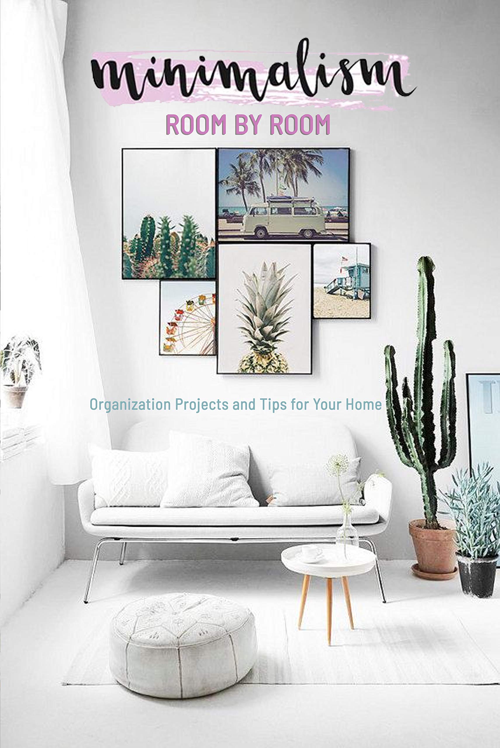 Minimalism Room by Room: Organization Projects and Tips for Your Home ...