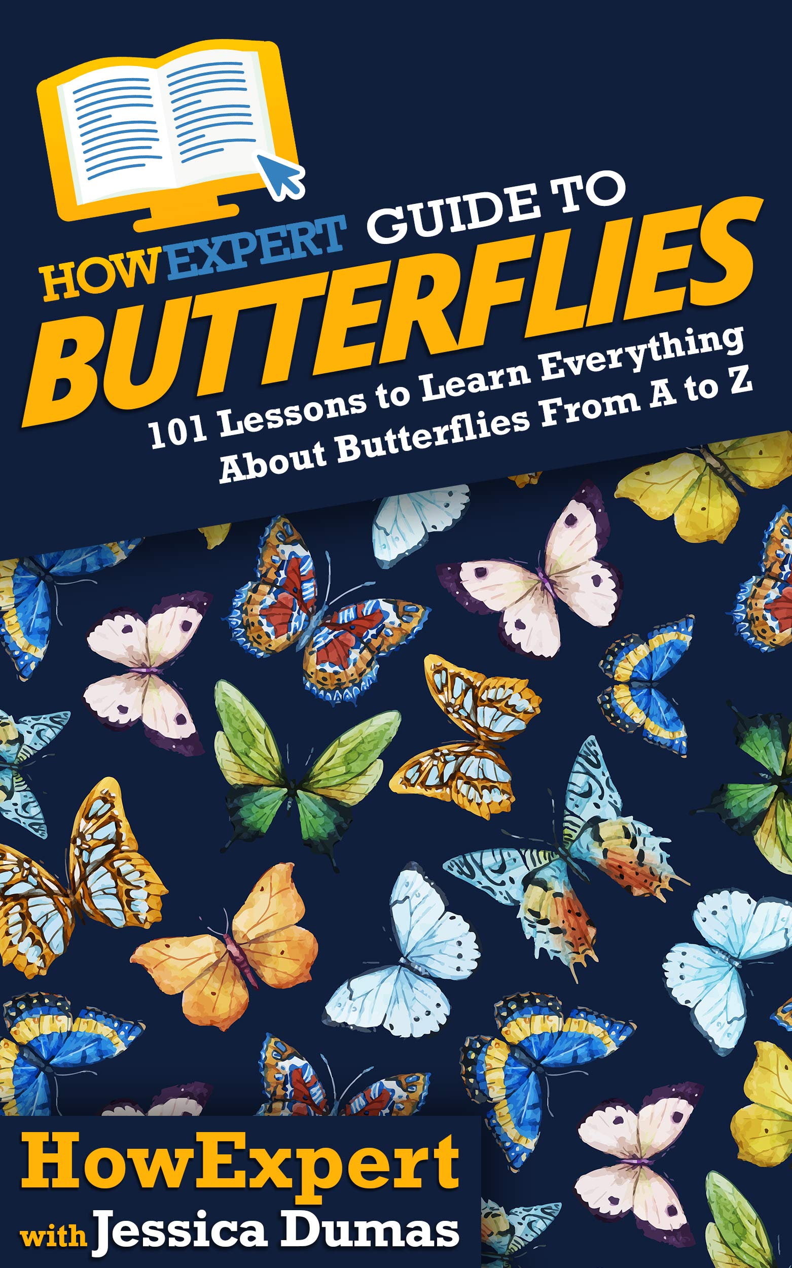 HowExpert Guide to Butterflies: 101 Lessons to Learn Everything About ...