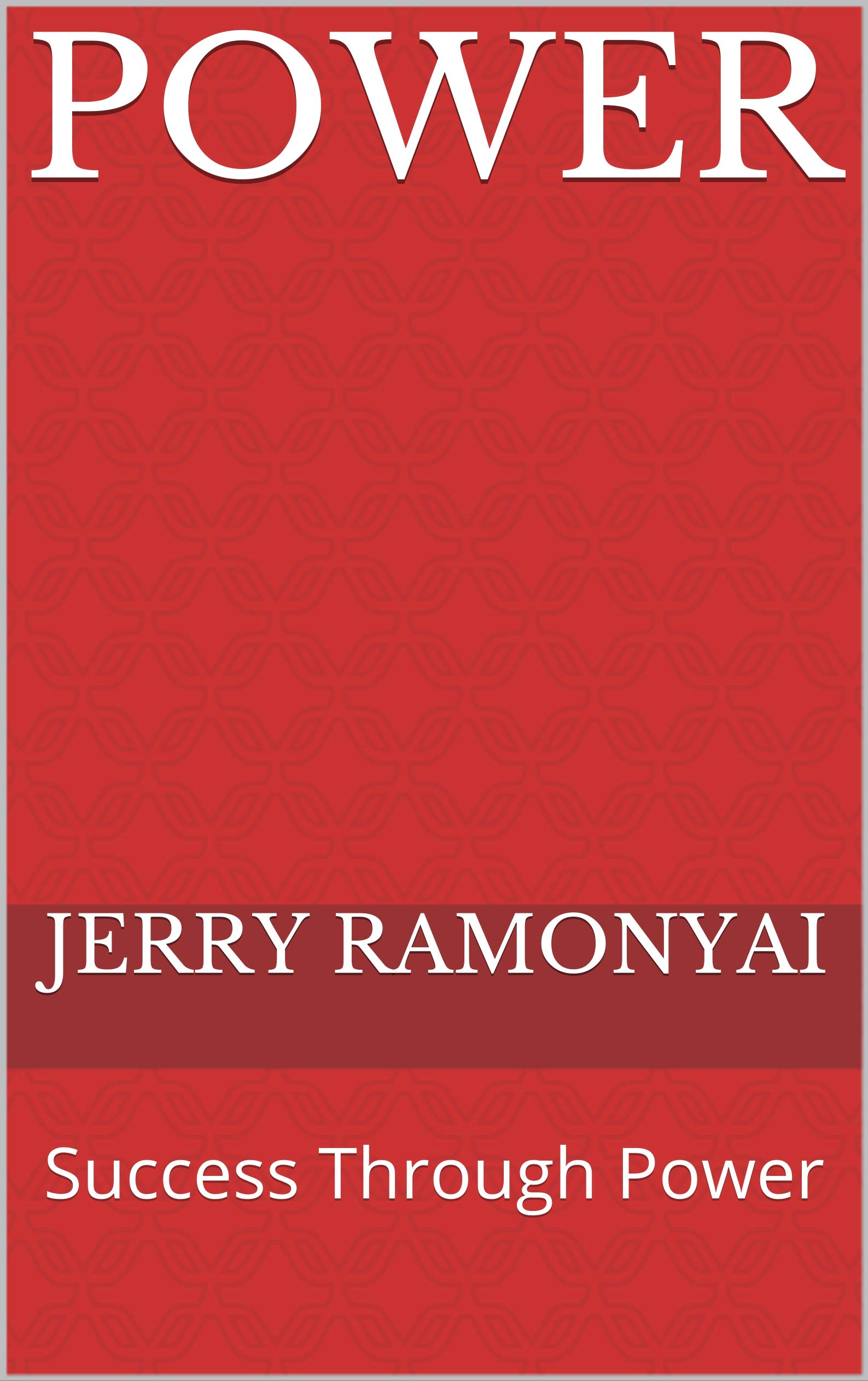 Power: Success Through Power by Jerry Ramonyai | Goodreads