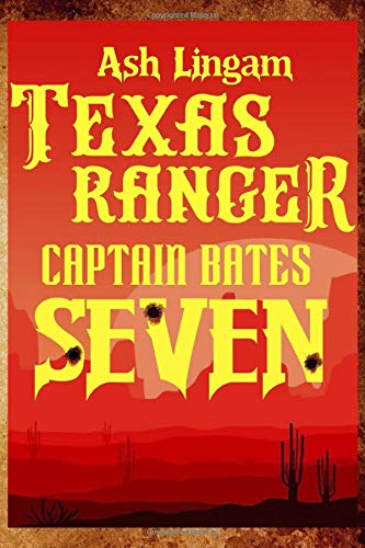 Texas Ranger Seven: Western Fiction Adventure by Ash Lingam | Goodreads