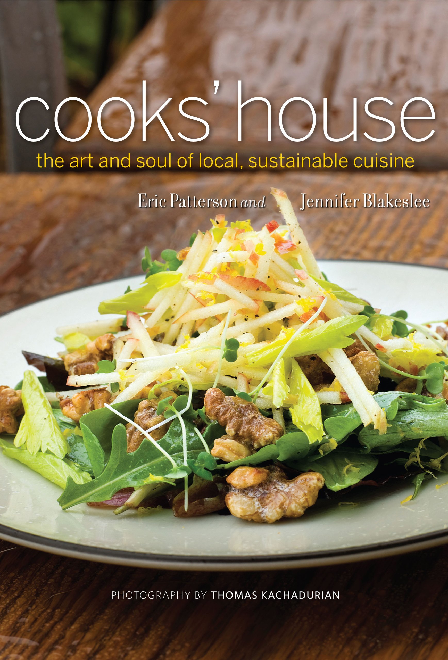 Cooks' House: The Art and Soul of Local, Sustainable Cuisine by Eric ...