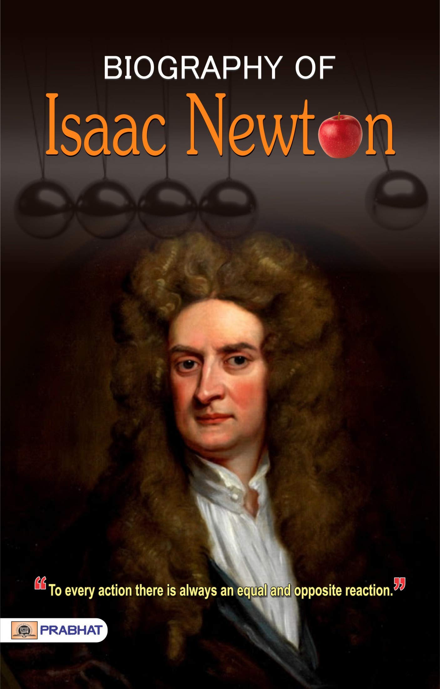 Biography Of Isaac Newton The Life And Discoveries Of A Genius By