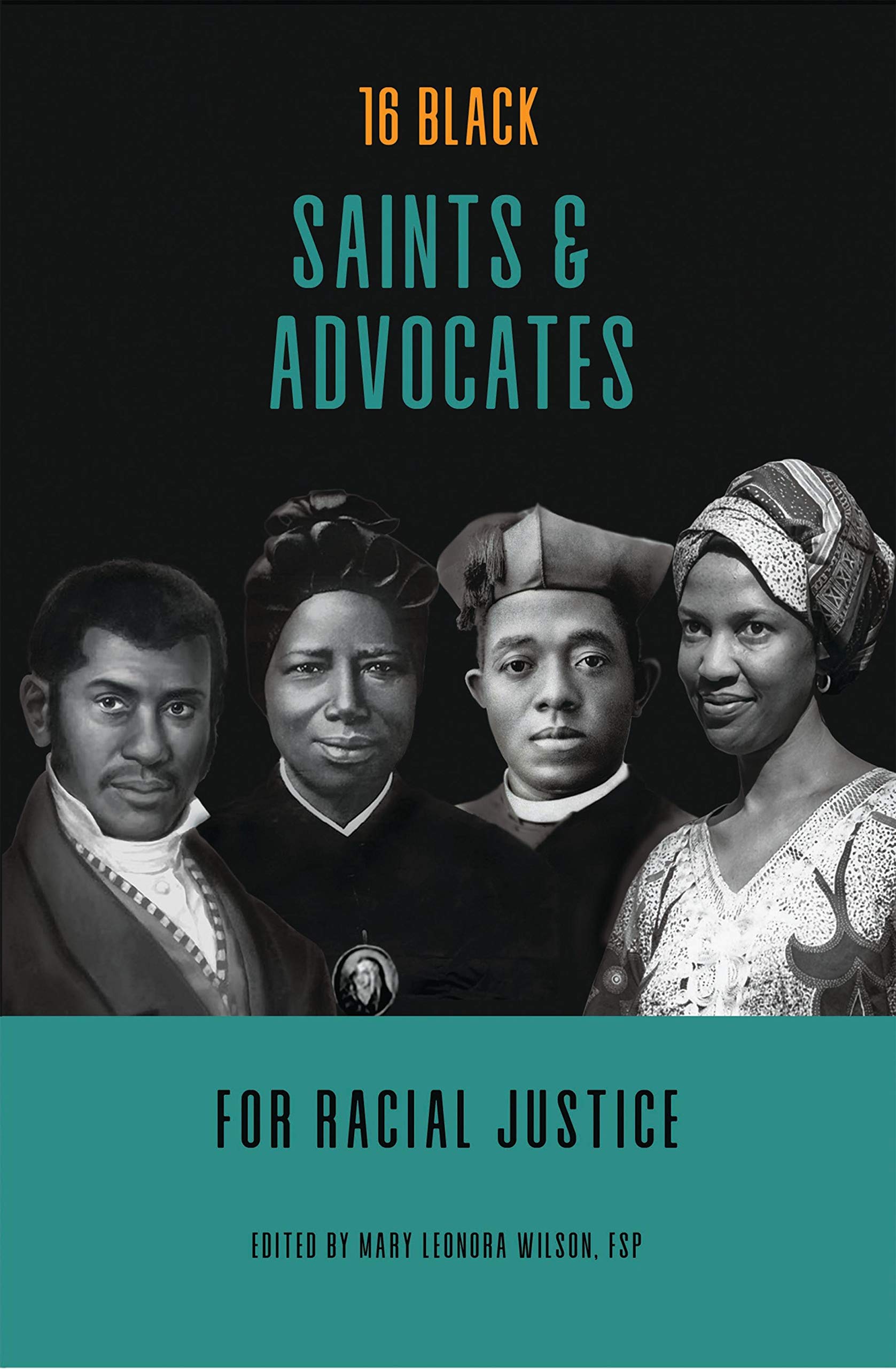 16 Black Saints and Advocates for Racial Justice by Mary Leonora Wilson ...