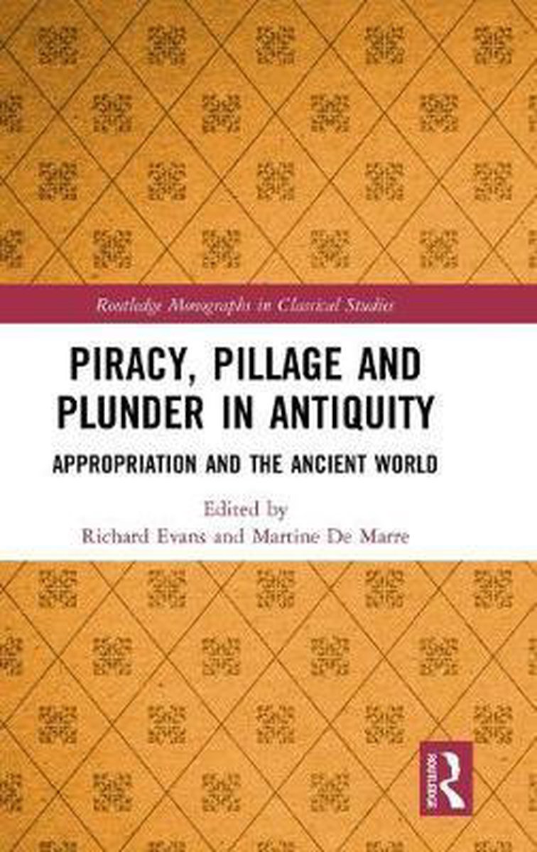 Piracy, Pillage, and Plunder in Antiquity: Appropriation and the ...