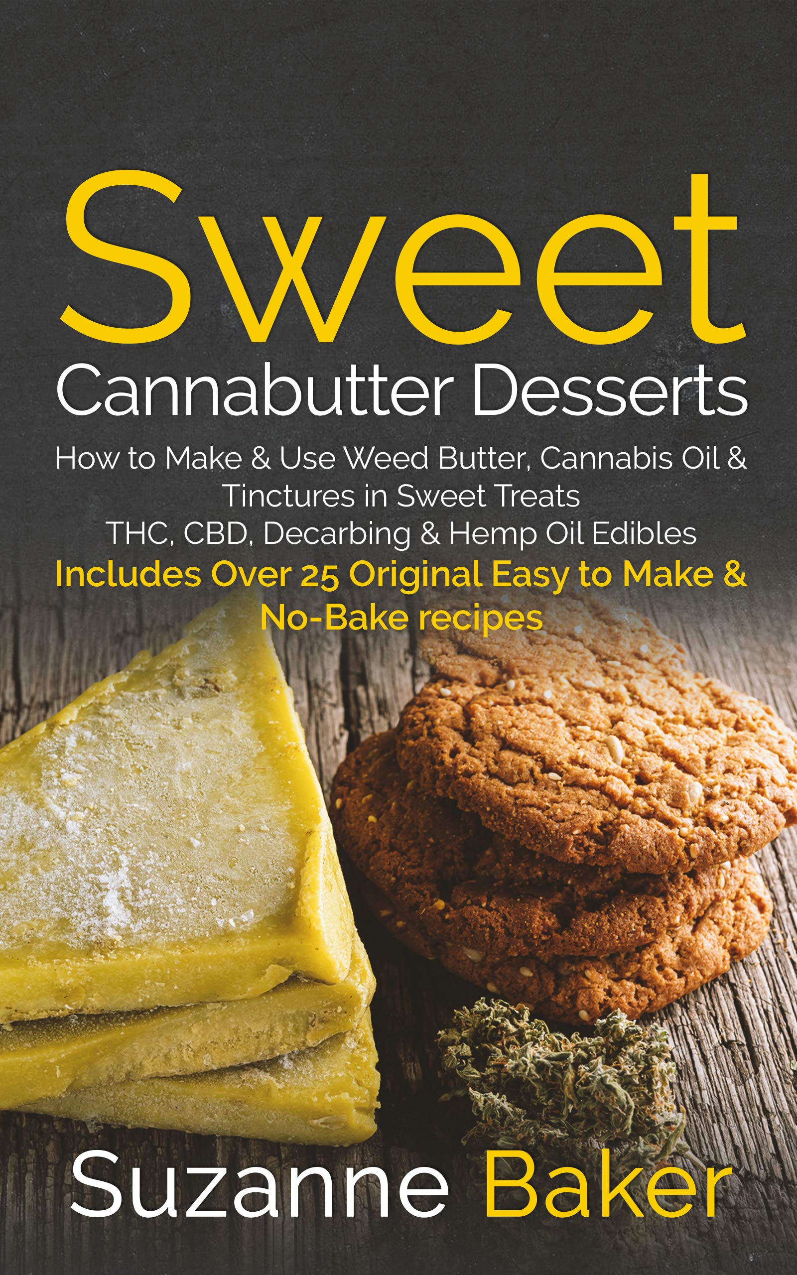 Sweet Cannabutter Desserts: How to Make & Use Weed Butter, Cannabis Oil ...