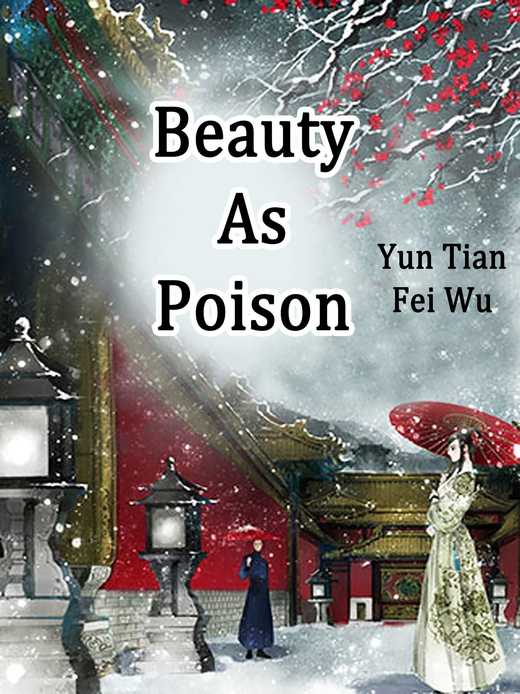 Beauty As Poison: Volume 1 by Yun TianFeiWu | Goodreads