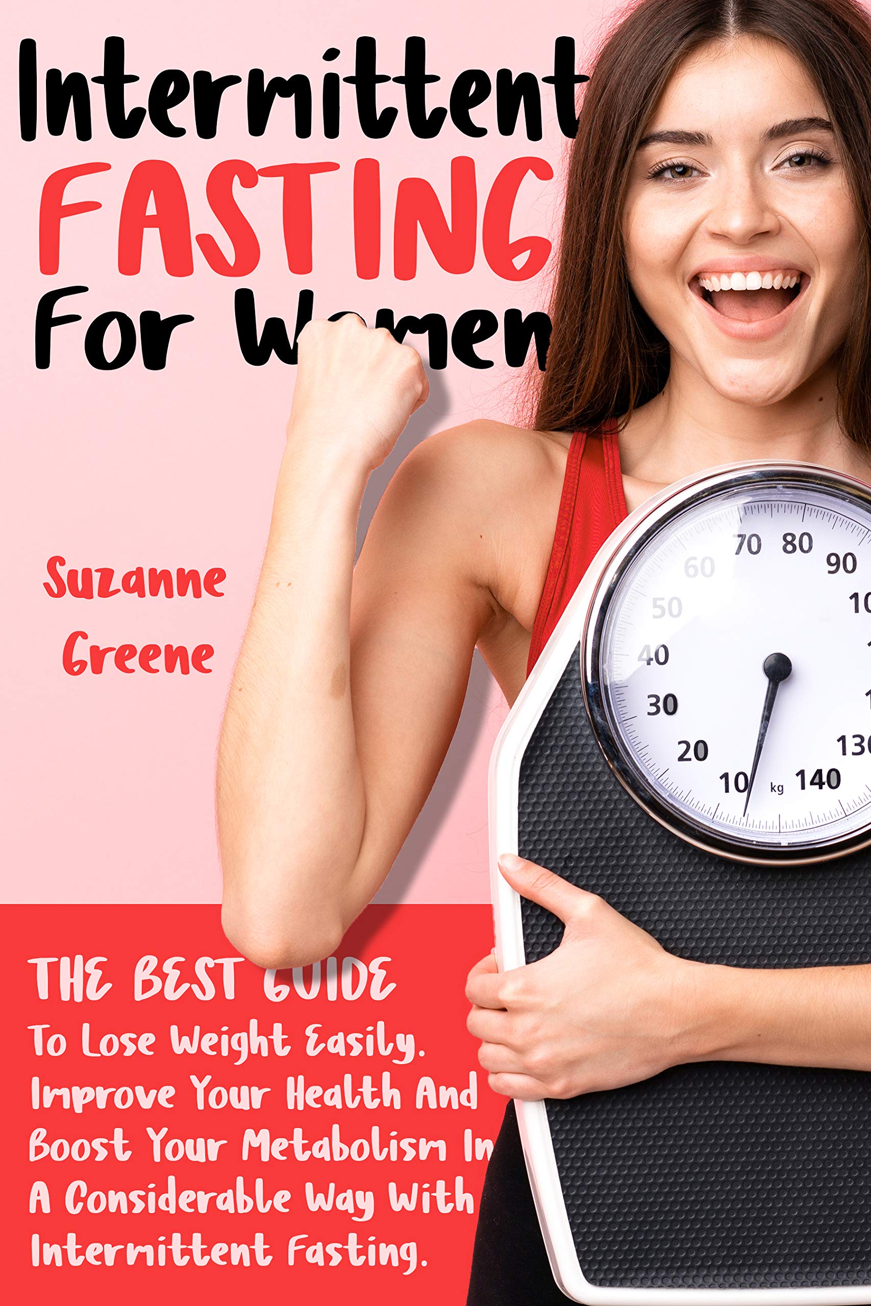 Intermittent Fasting for Women: The Best Guide to Lose Weight Easily ...