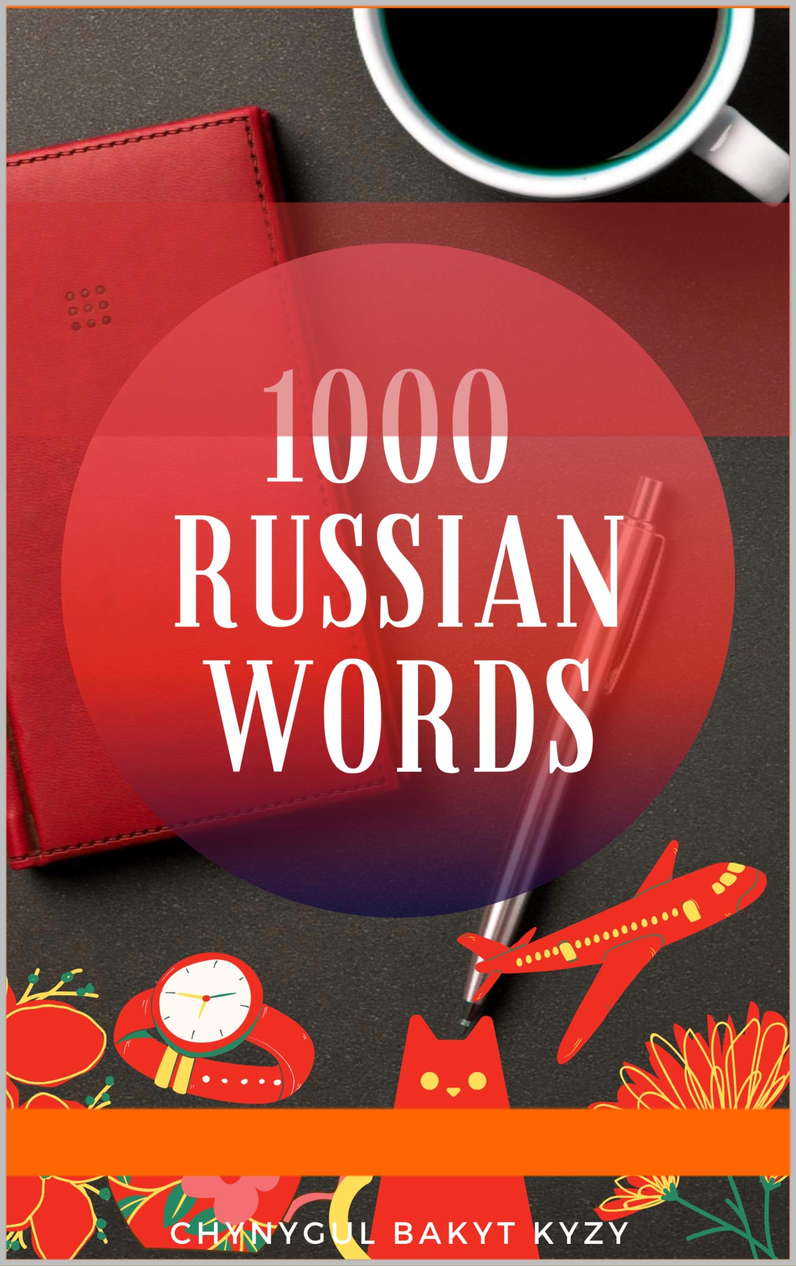 1000 Russian Words by Chynygul Bakyt kyzy | Goodreads