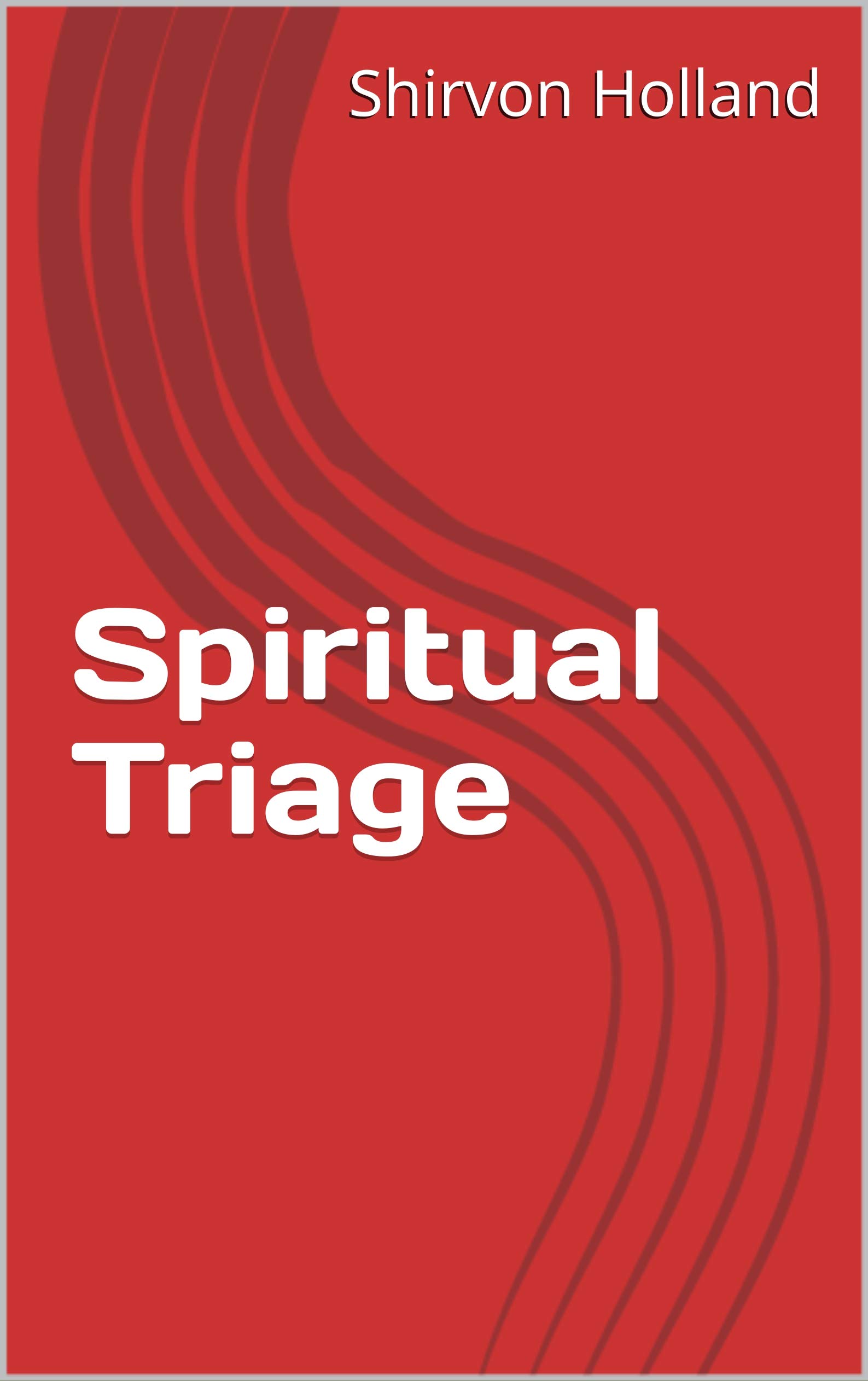 Spiritual Triage by Shirvon Holland | Goodreads