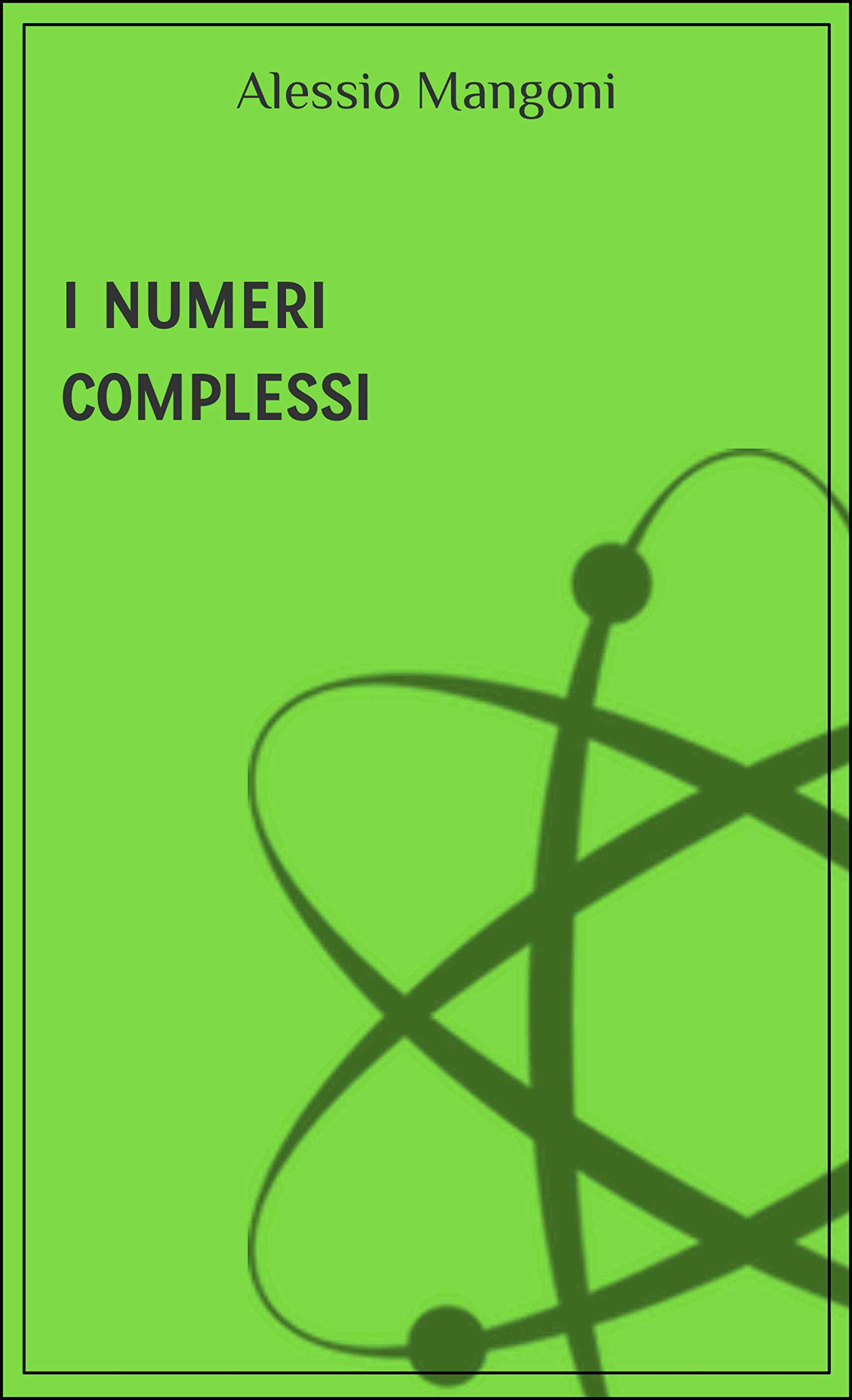 I numeri complessi (concetti di fisica Vol. 2) by Alessio Mangoni | Goodreads