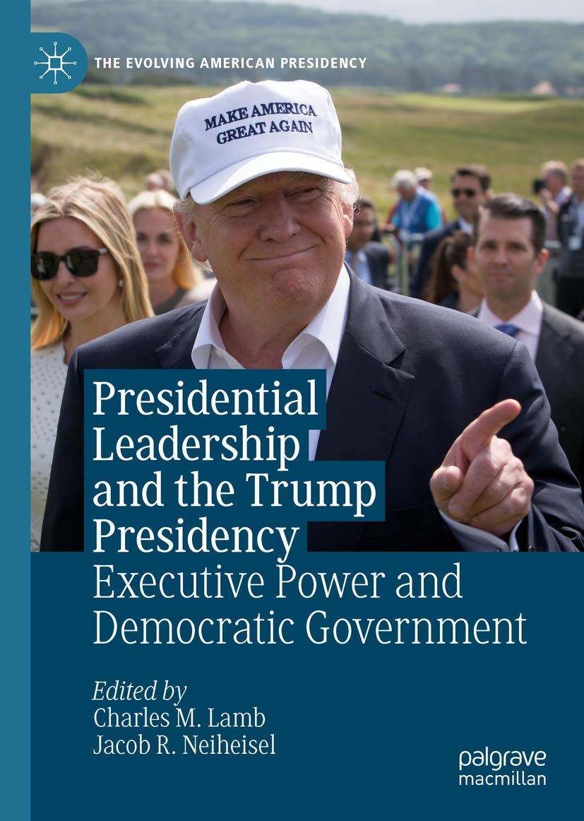 Presidential Leadership and the Trump Presidency: Executive Power and ...