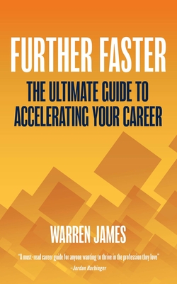 Further Faster: The Ultimate Guide to Accelerating Your Career by ...
