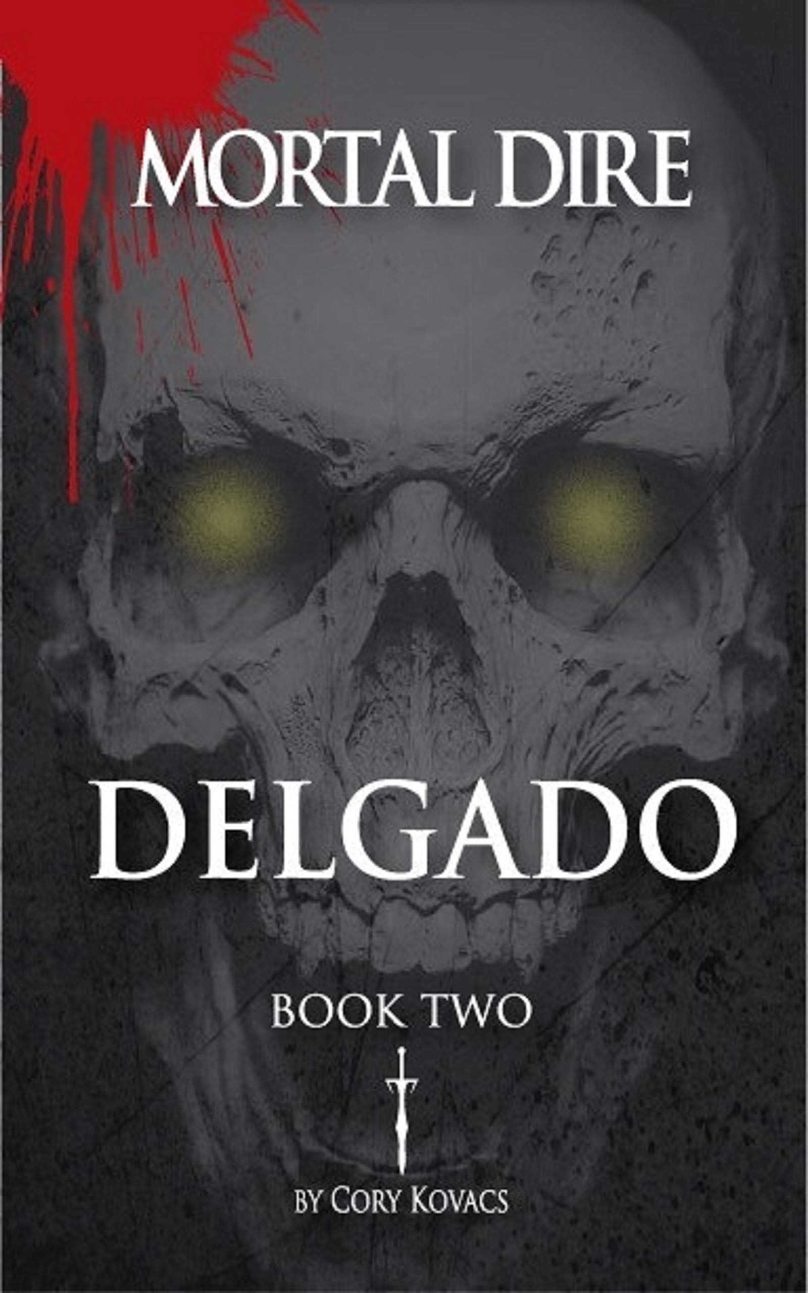 Mortal Dire: Book Two, Delgado by Cory Kovacs | Goodreads