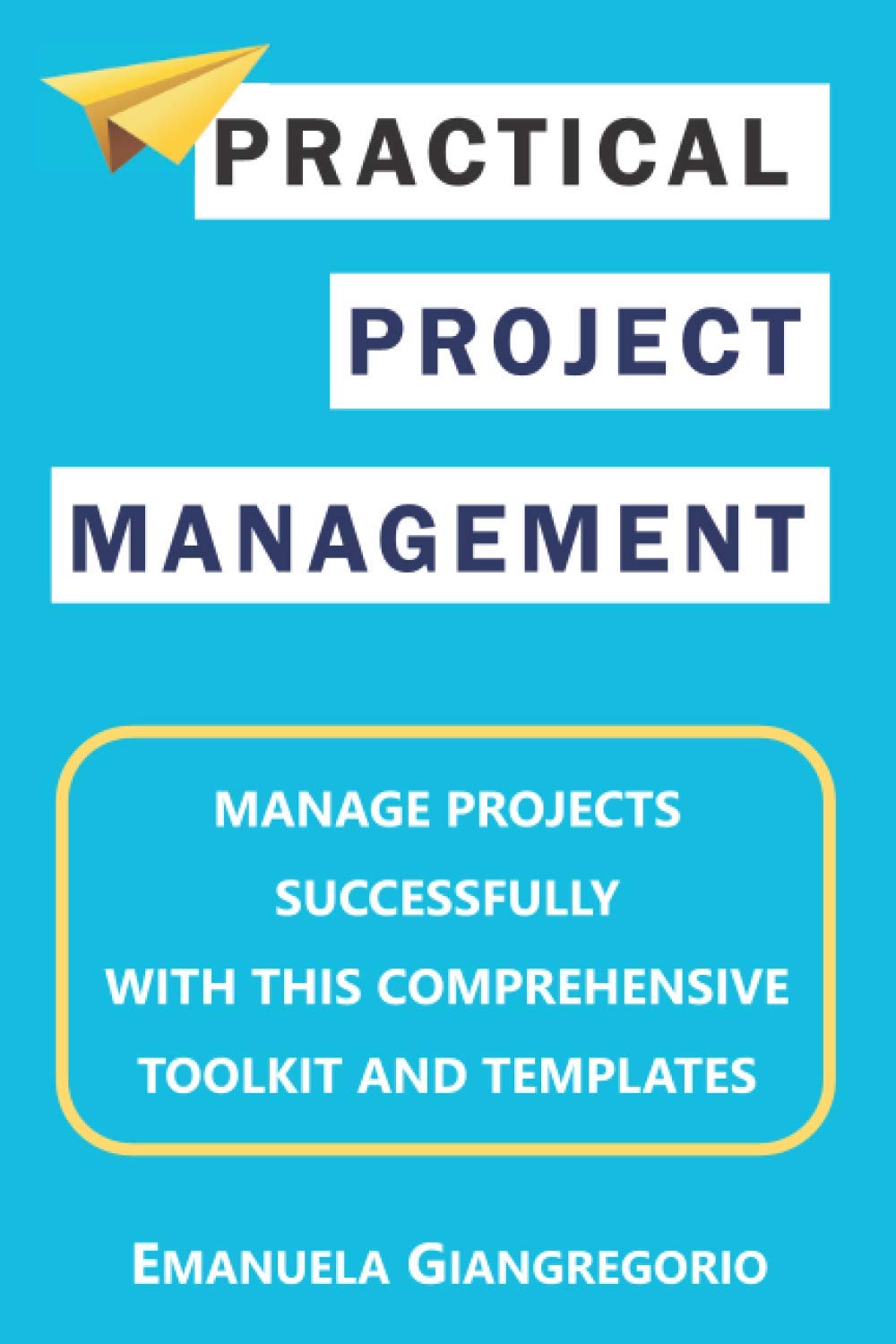 PRACTICAL PROJECT MANAGEMENT: Manage Projects Successfully with this ...