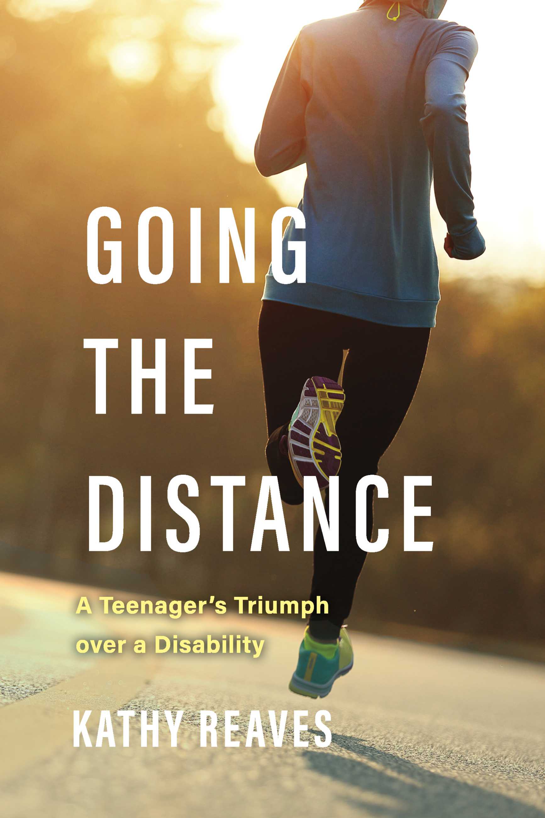 Going The Distance: A Teenager's Triumph over a Disability by Kathy ...