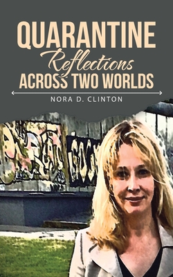 Quarantine Reflections across Two Worlds by Nora D. Clinton | Goodreads