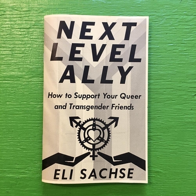 Next-Level Ally: How to Support Your Queer and Transgender Friends by Eli Sachse | Goodreads